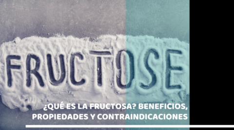 Qué es la fructosa? Beneficios, Propiedades y Contraindicaciones